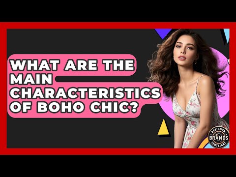 What Are The Main Characteristics Of Boho Chic? - Designer Brands Spotlight