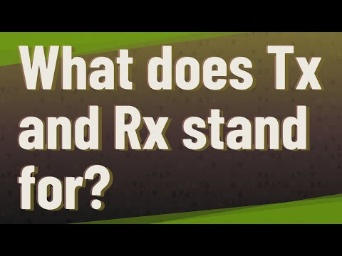 What does Tx and Rx stand for?