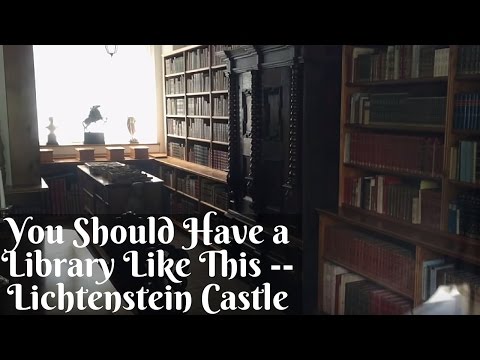 You Should Have a Library Like This --Lichtenstein Castle