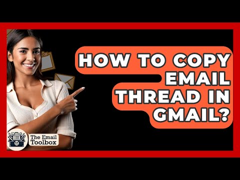 How To Copy Email Thread In Gmail? - TheEmailToolbox.com
