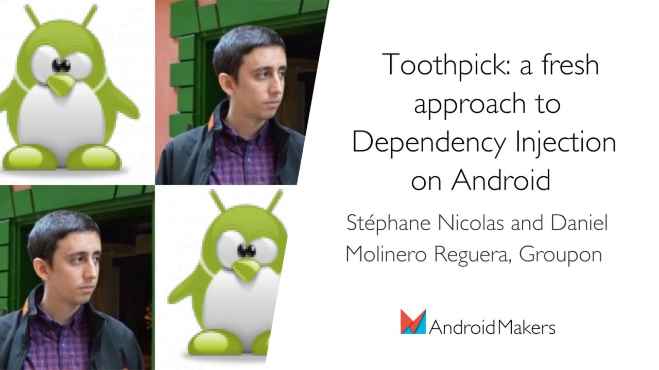 Toothpick: a fresh approach to Dependency Injection on Android | Android Makers 2017 | ConfPad