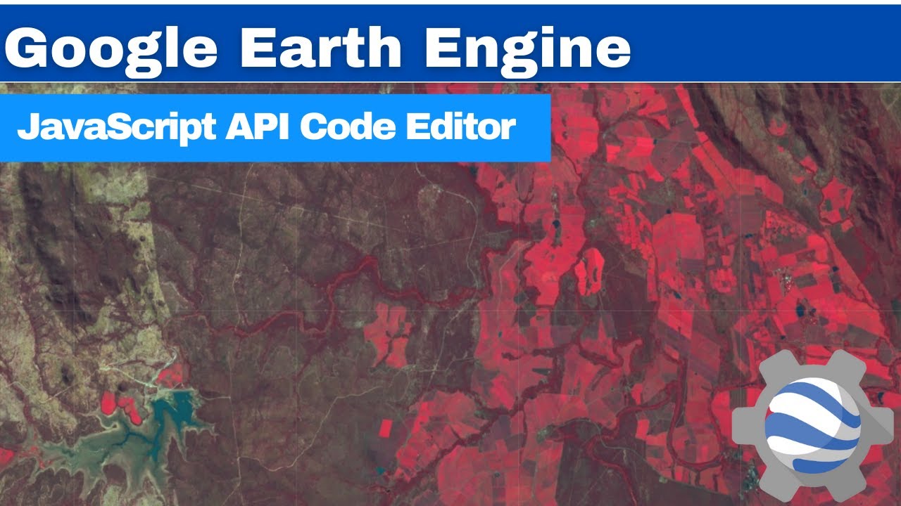 Google Earth Engine Tutorial  | Earth Engine JavaScript API Code Editor