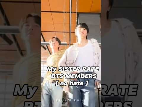 My sister rate BTS members ๐ #like #comment #share #subscribe #btsedits #youtubeshorts #viral #ot7