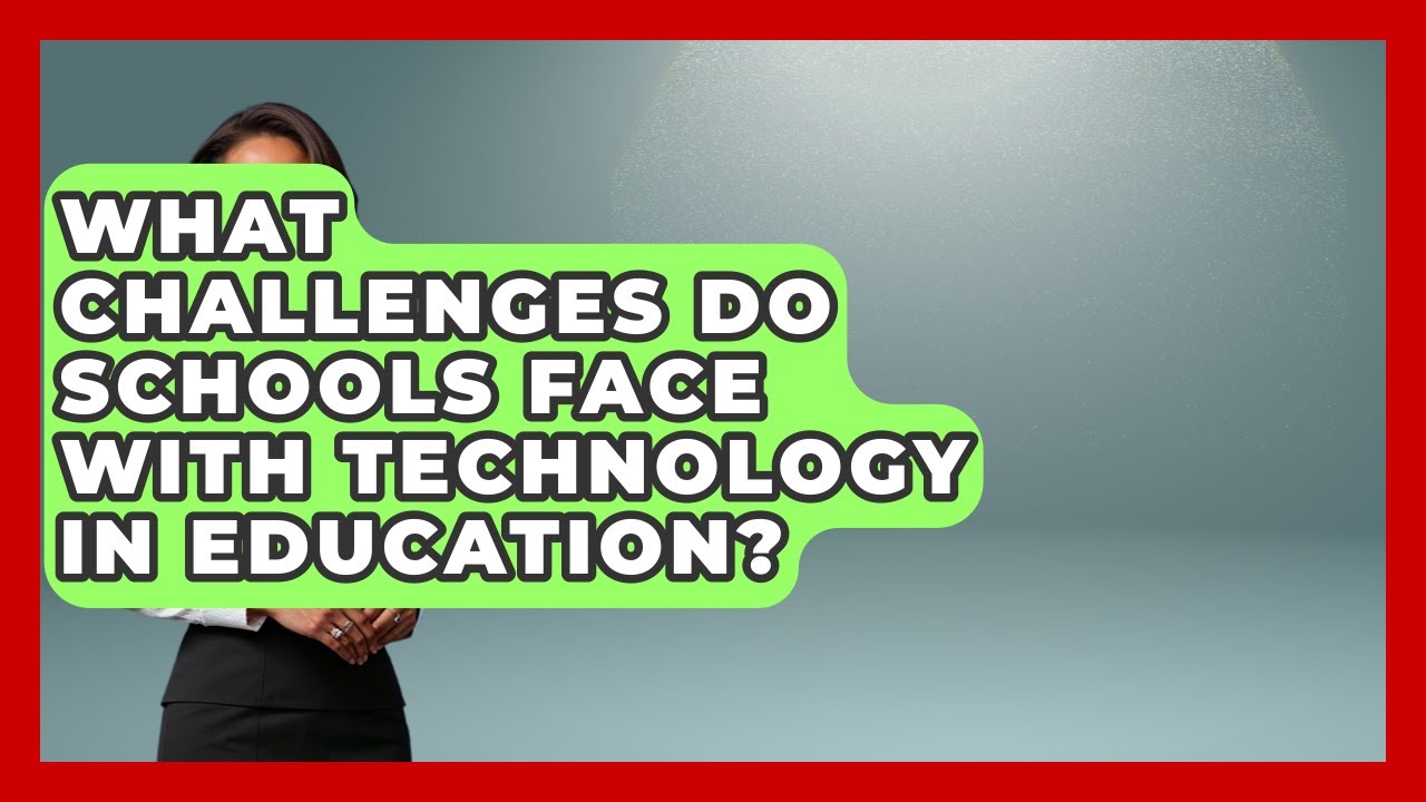 What Challenges Do Schools Face With Technology in Education? | Teacher Tech Toolbox News