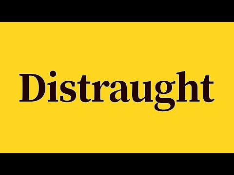 Distraught Pronunciation and Meaning