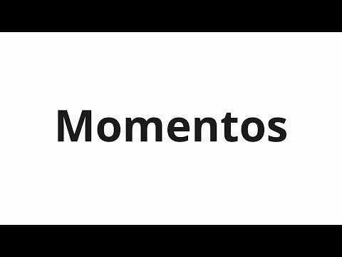 How to pronounce Momentos