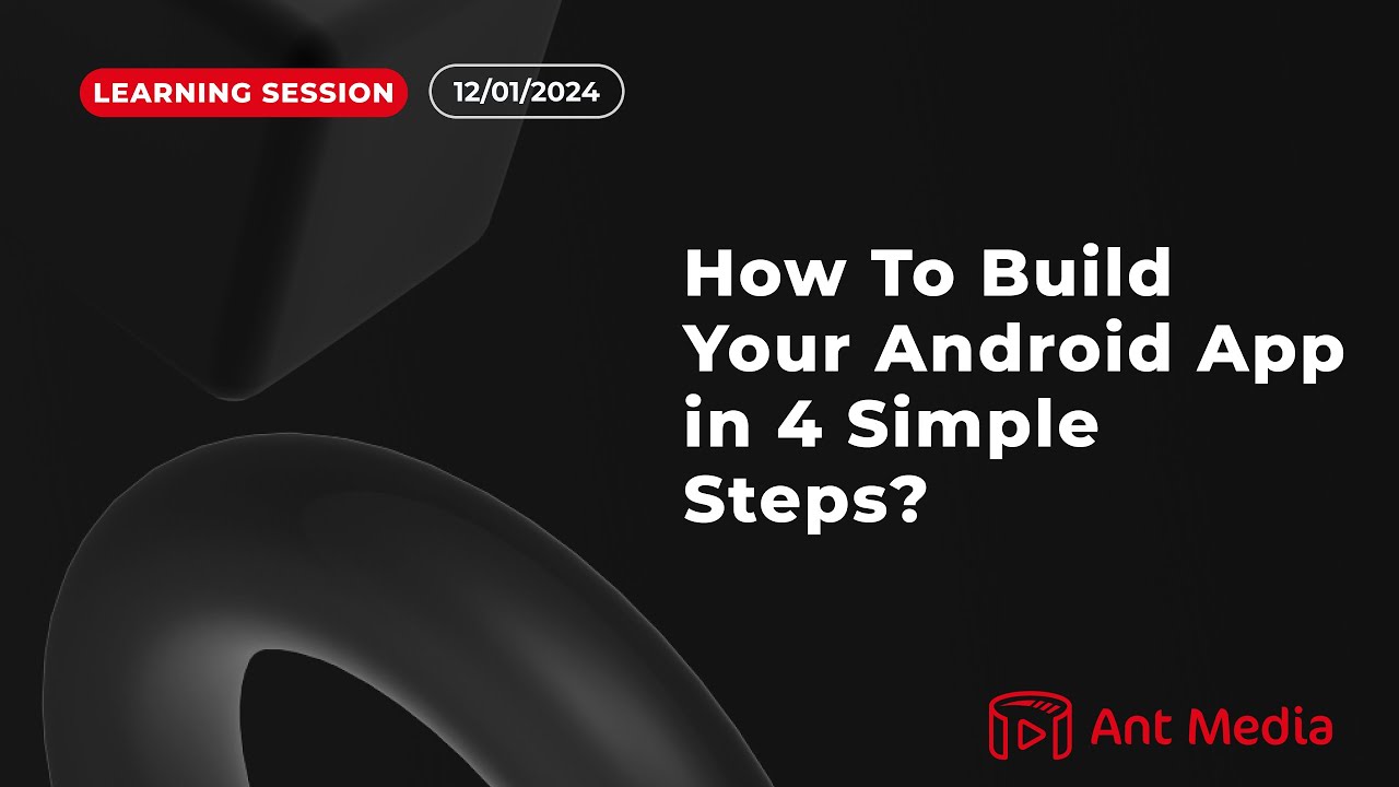 Learning Session: How To Build Your Android App in 4 Simple Steps?