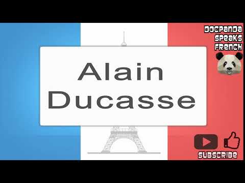 Alain Ducasse - How To Pronounce - French Native Speaker