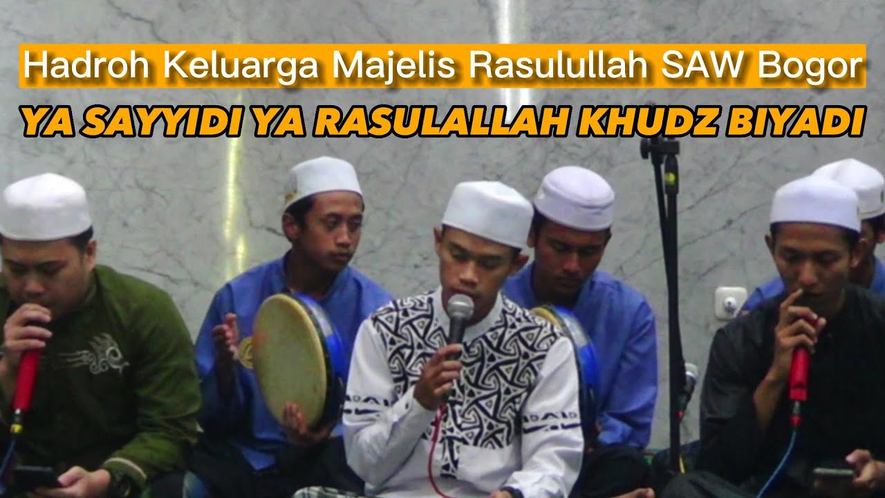 Qosidah Ya Sayyidi Ya Rasulallah Khudz Biyadi - Hadroh Keluarga Besar Majelis Rasulullah SAW Bogor
