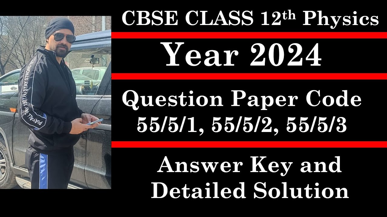 Class 12 Physics | PYQ 2024 | Paper Code 55/5/1, 55/5/2, 55/5/3 | Set 1, 2 and 3 | Fully Solved |