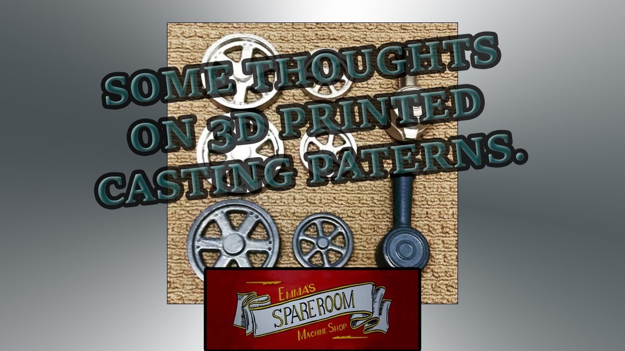 some thoughts on 3d printed casting patterns