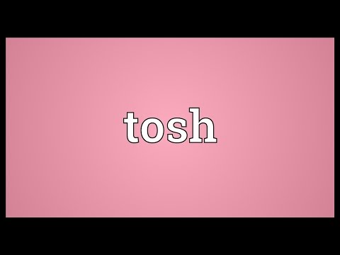 Tosh Meaning