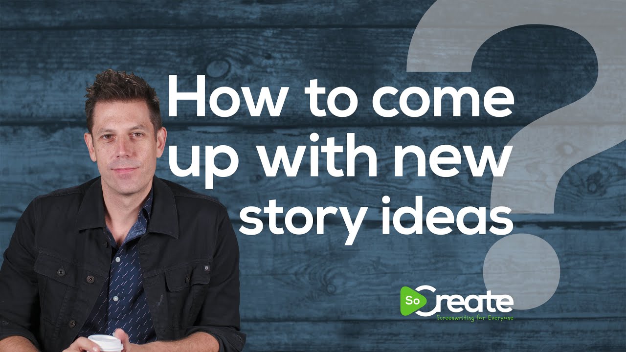 SoCreate - How to Come Up With New Story Ideas for Your Screenplay