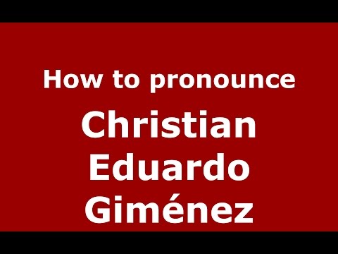 How to pronounce Christian Eduardo Giménez (Argentine Spanish/Argentina) - PronounceNames.com