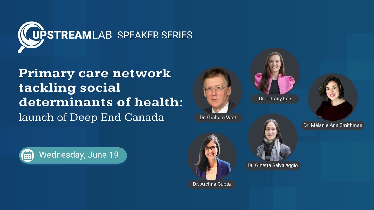 Upstream Lab Speaker Series: Episode 6 - Primary care network tackling social determinants of health