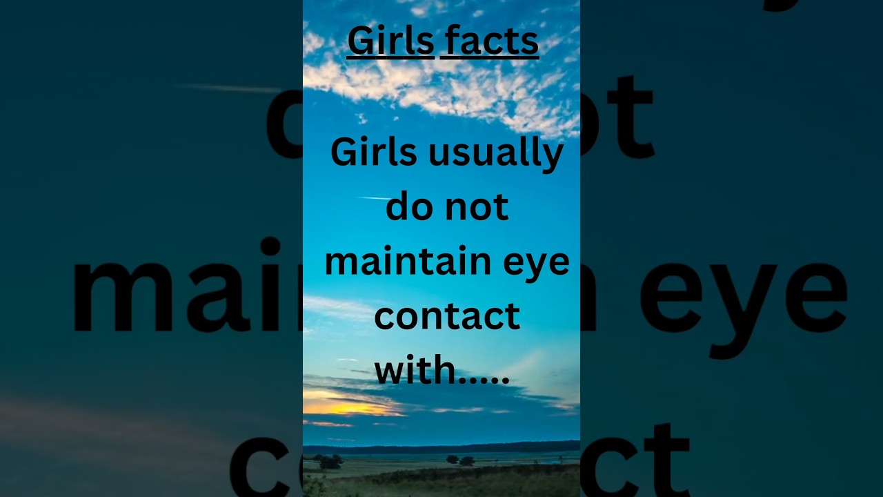 Girls usually do not maintain eye contact with.... #girlsfact #trending #youshorts #shorts #lovefact