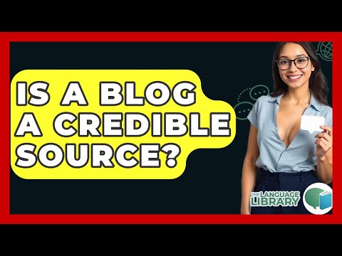 Is A Blog A Credible Source? - The Language Library