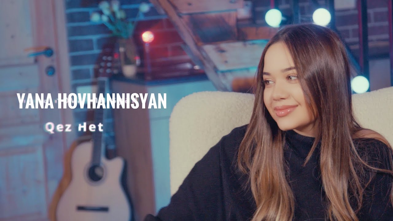 Lyrics & Translations of QEZ HET by Yana Hovhannisyan | Popnable