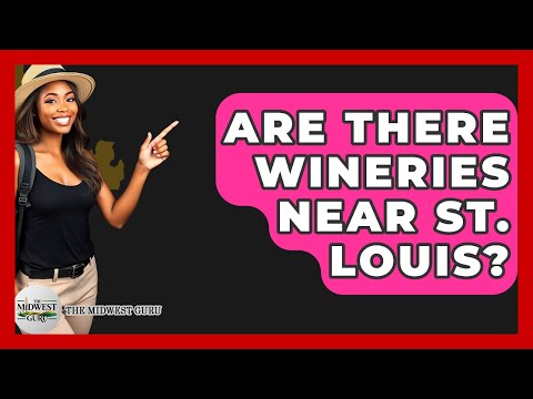 Are There Wineries Near St. Louis? - The Midwest Guru
