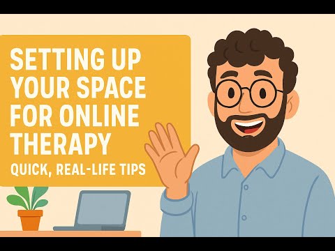 Setting Up Your Space for Online Therapy Quick, Real Life Tips