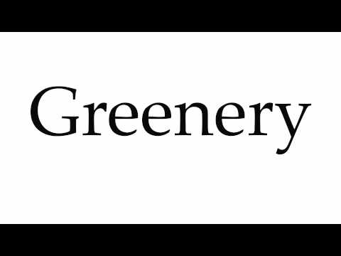 How to Pronounce Greenery