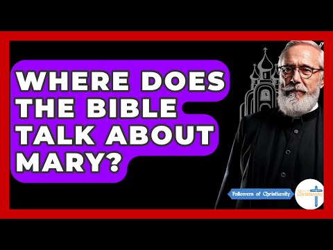 Where Does The Bible Talk About Mary? - Followers Of Christianity
