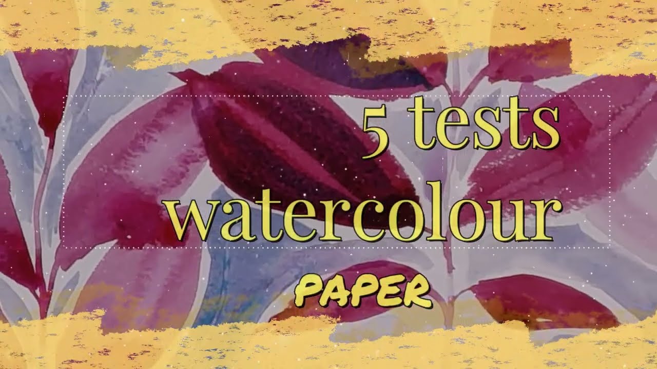 5 PAPER tests - is your watercolour paper worth the money?