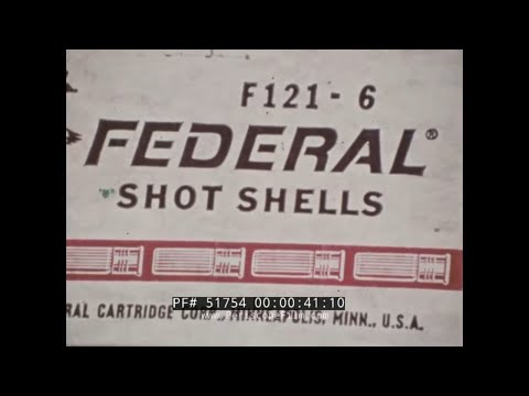 FEDERAL CARTRIDGE SHOTGUN SHELL AMMUNITION PROMOTIONAL FILM 51754
