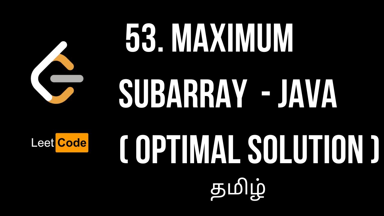 Maximum Subarray | Java | Time Complexity : O(n) | Tamil | Leetcode : 53