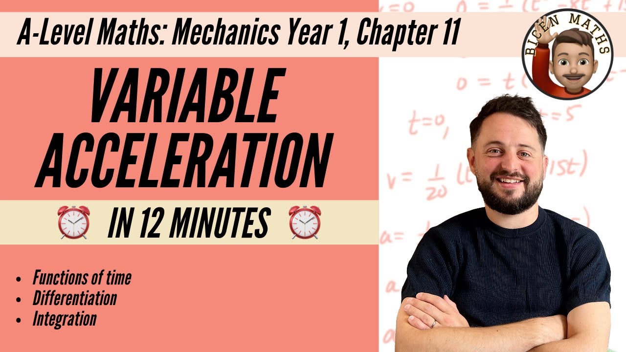 Variable Acceleration in less than 12 minutes • A-Level Maths, Mechanics Year 1, Chapter 11 📚