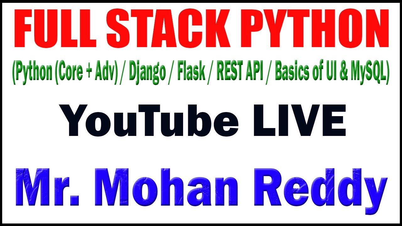 FULLSTACK PYTHON TUTORIAL BY MR. MOHAN REDDY SIR