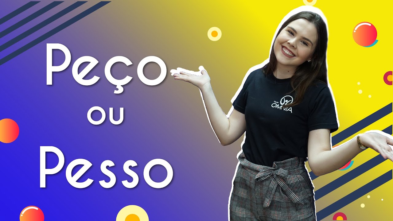Peço ou pesso: como se escreve corretamente? - Português