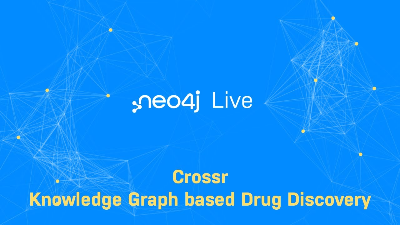 Video: Neo4j Live: Crossr - Knowledge Graph based Drug Discovery - Graph Database & Analytics