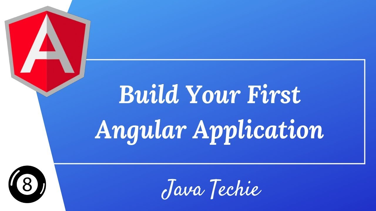 Angular 8 : Build your First Angular Application | Java Techie
