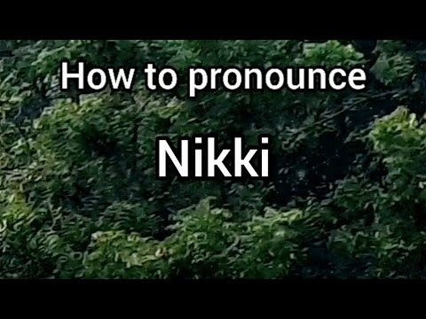 How to Pronounce Nikki