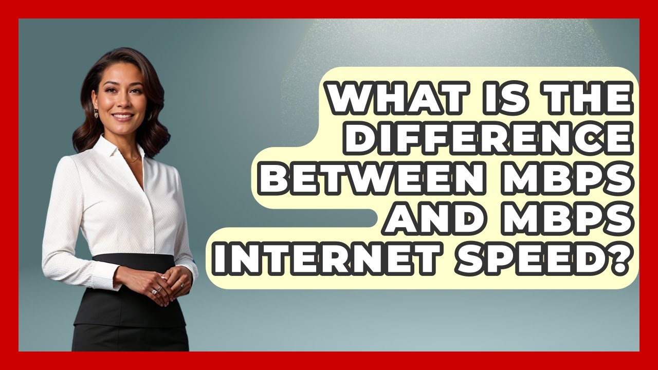 What Is The Difference Between Mbps And MBps Internet Speed? - Tech Terms Explained