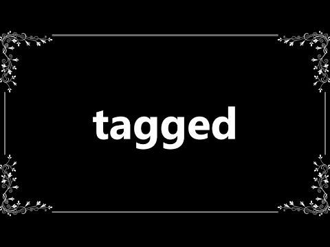 Tagged - Definition and How To Pronounce