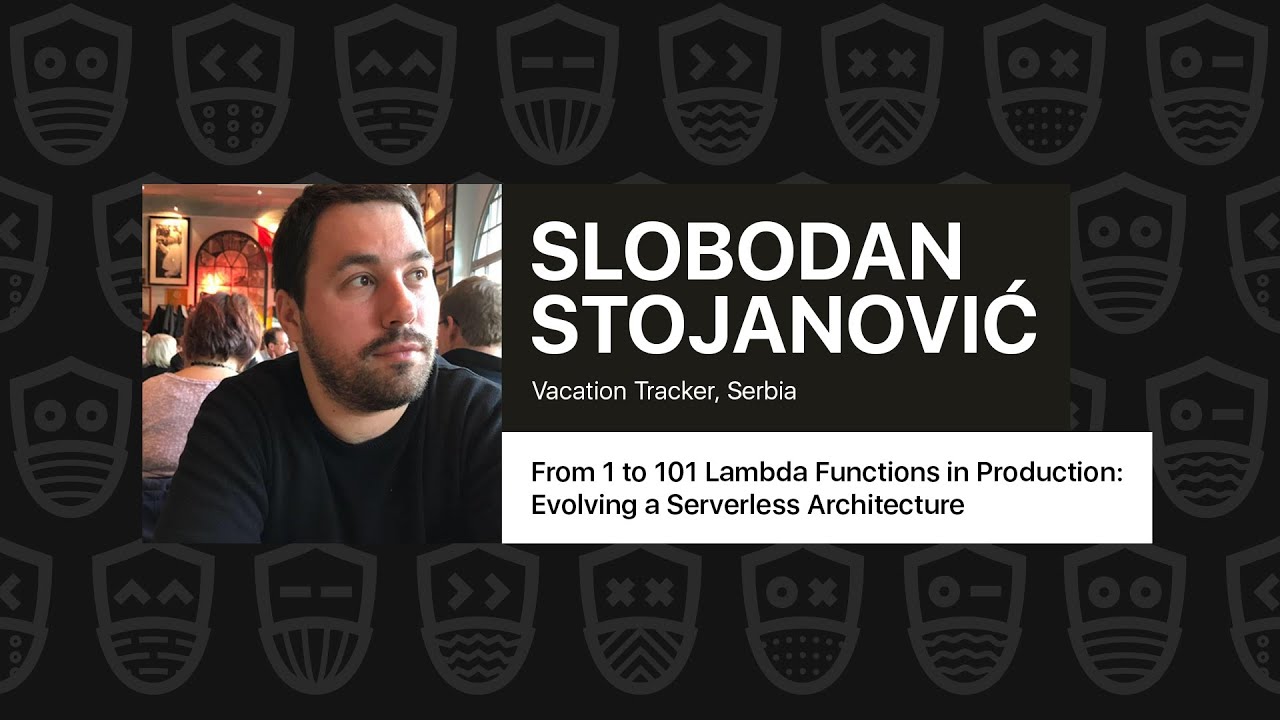 From 1 to 101 Lambda Functions in Production: Evolving a Serverless Architecture–Slobodan Stojanovic