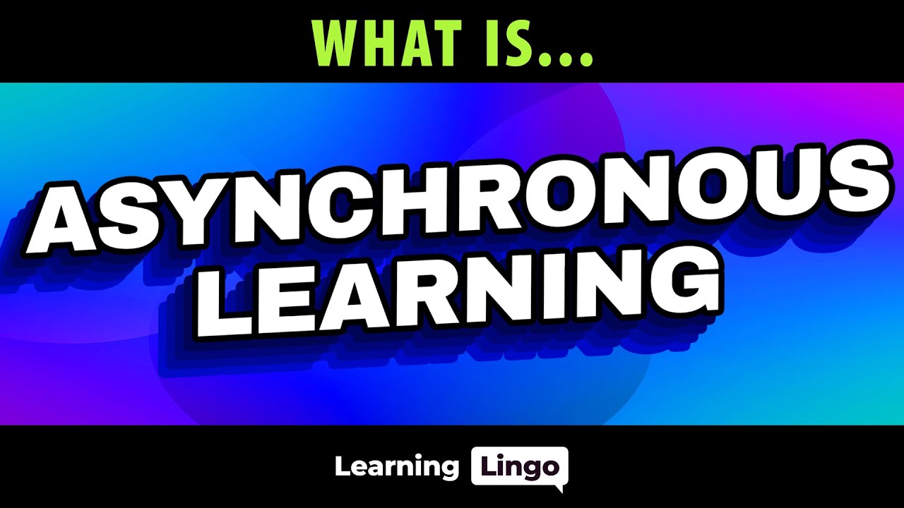 What is Asynchronous Learning?