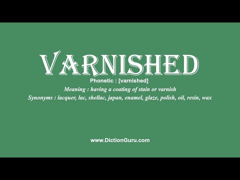 How to Pronounce varnished with Meaning, Phonetic, Synonyms and Sentence Examples