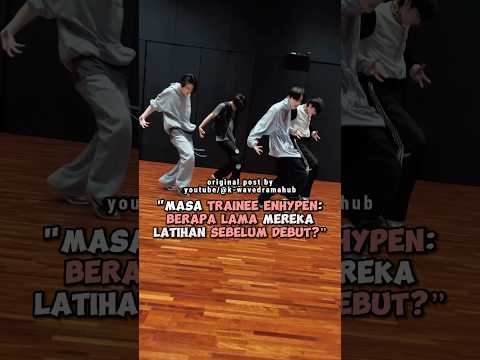 Masa Trainee Enhypen: Berapa Lama Mereka Latihan Sebelum Debut? #enhypen #kpop #shorts