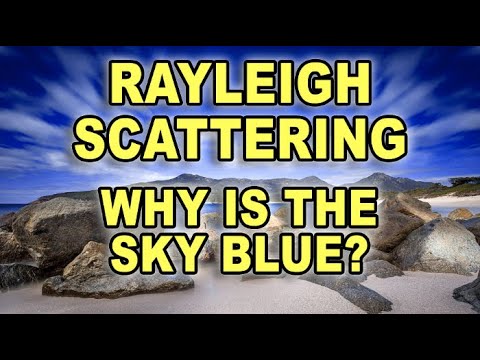 Rayleigh Scattering - why the sky is blue