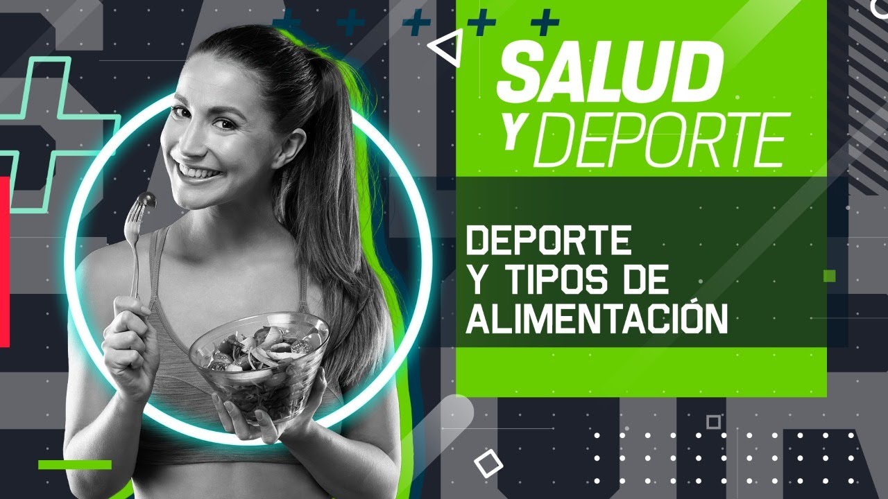 Salud y deporte |  Deporte y Tipos de Alimentación
