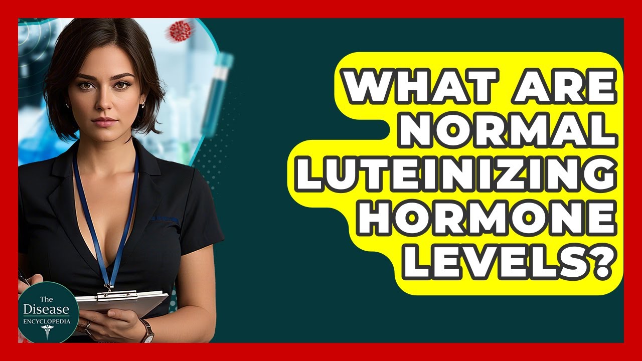 What Are Normal Luteinizing Hormone Levels? - The Disease Encyclopedia