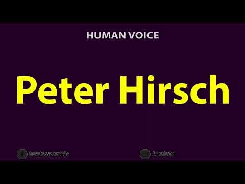 How To Pronounce Peter Hirsch