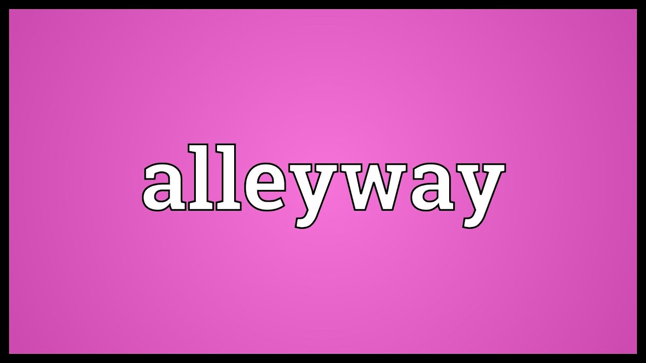 Alleyway Meaning