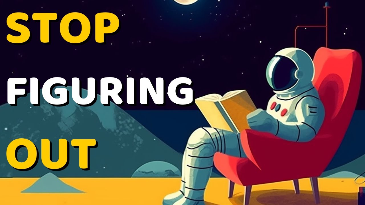 You Don’t Need to Understand Everything (Do This Instead)