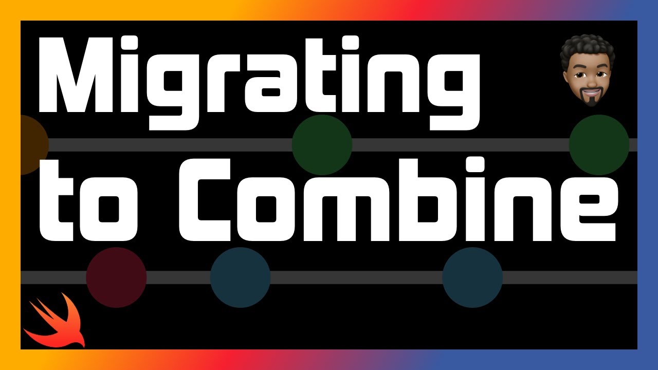 Migrating to Combine