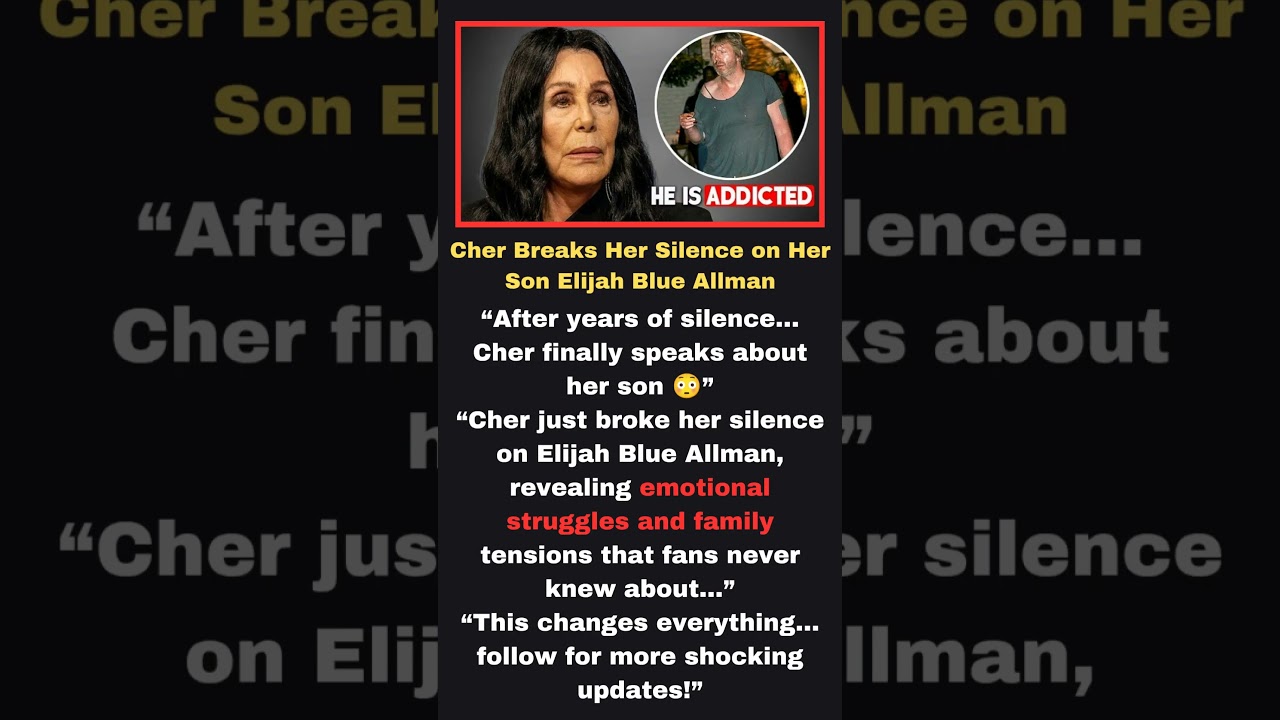 Cher Breaks Her Silence on Her Son Elijah Blue Allman
