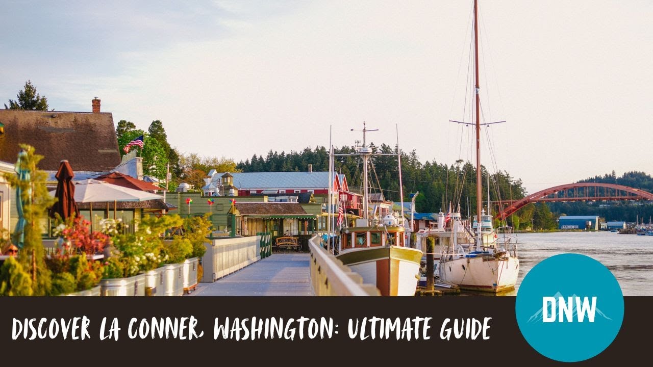 Discover La Conner, Washington : An Ultimate Guide